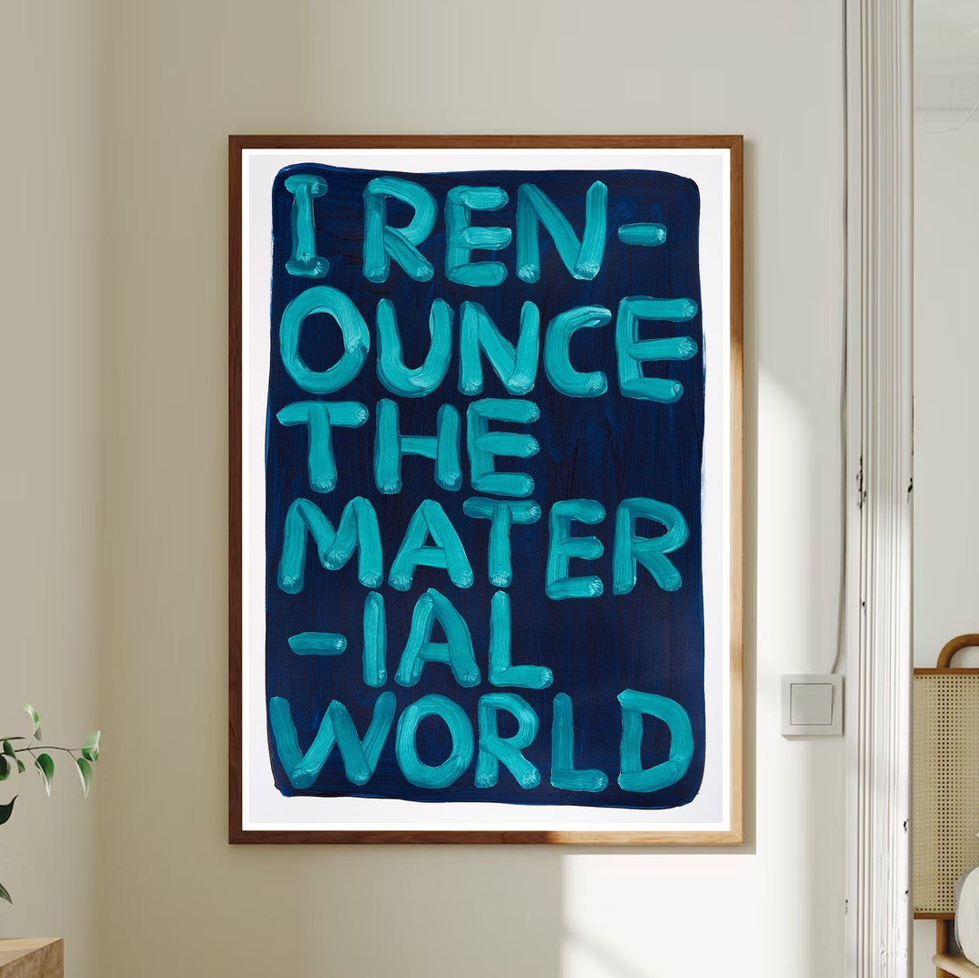 I Renounce the Material World Poster, David Shrigley Material World Art ...