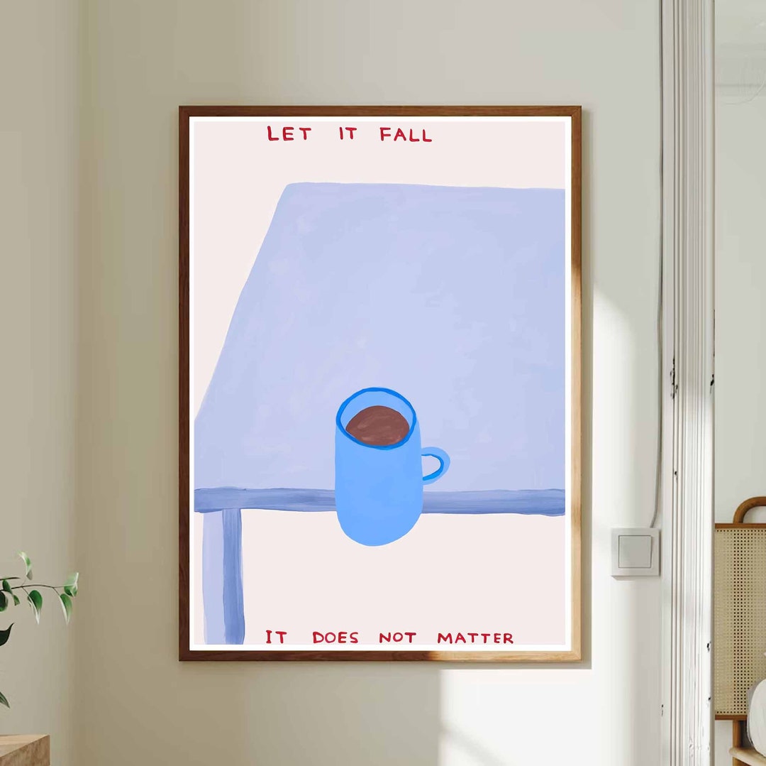 Let It Fall It Does Not Matter Poster, David Shrigley Mug Art Funny ...