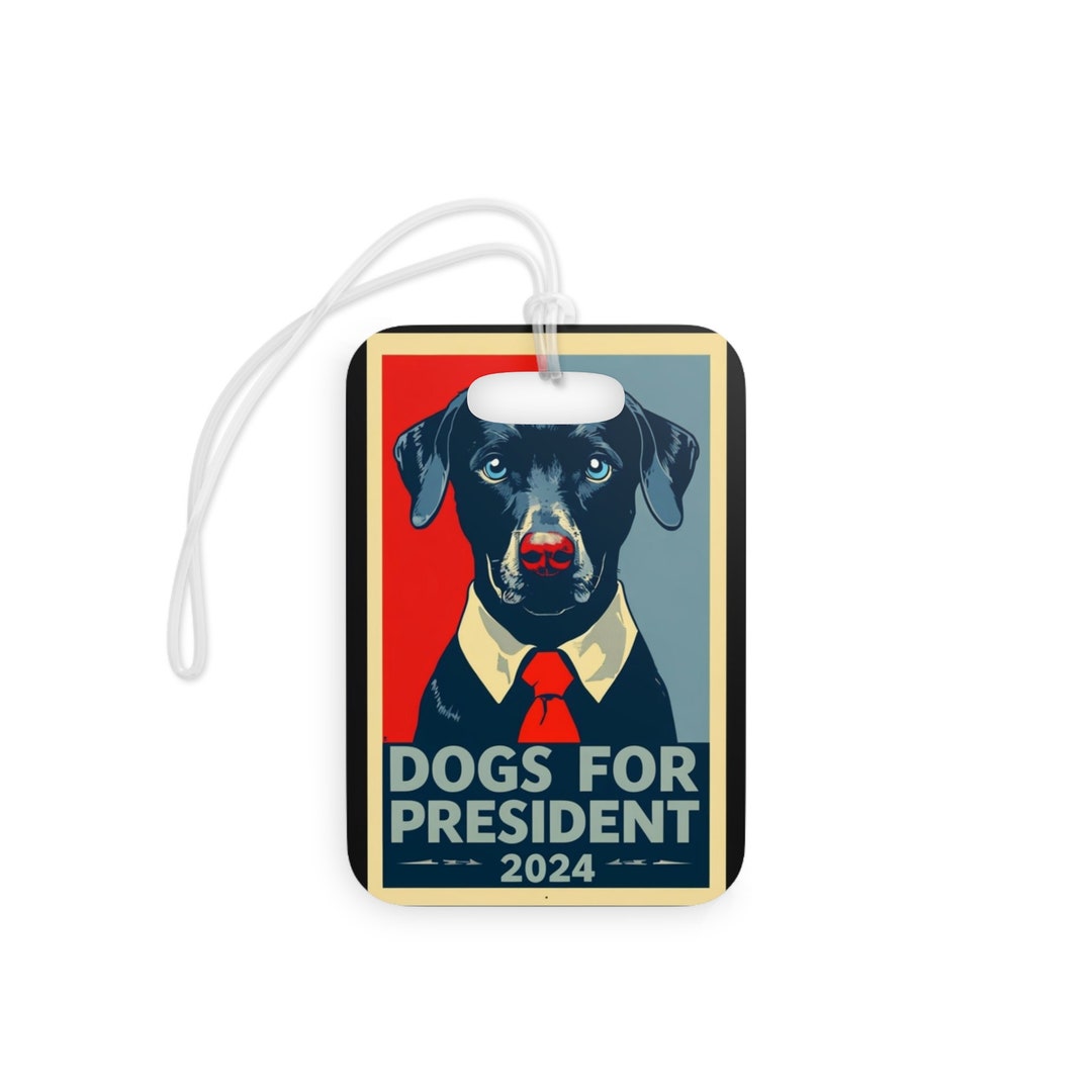 Dogs for President, Luggage Tags - Etsy