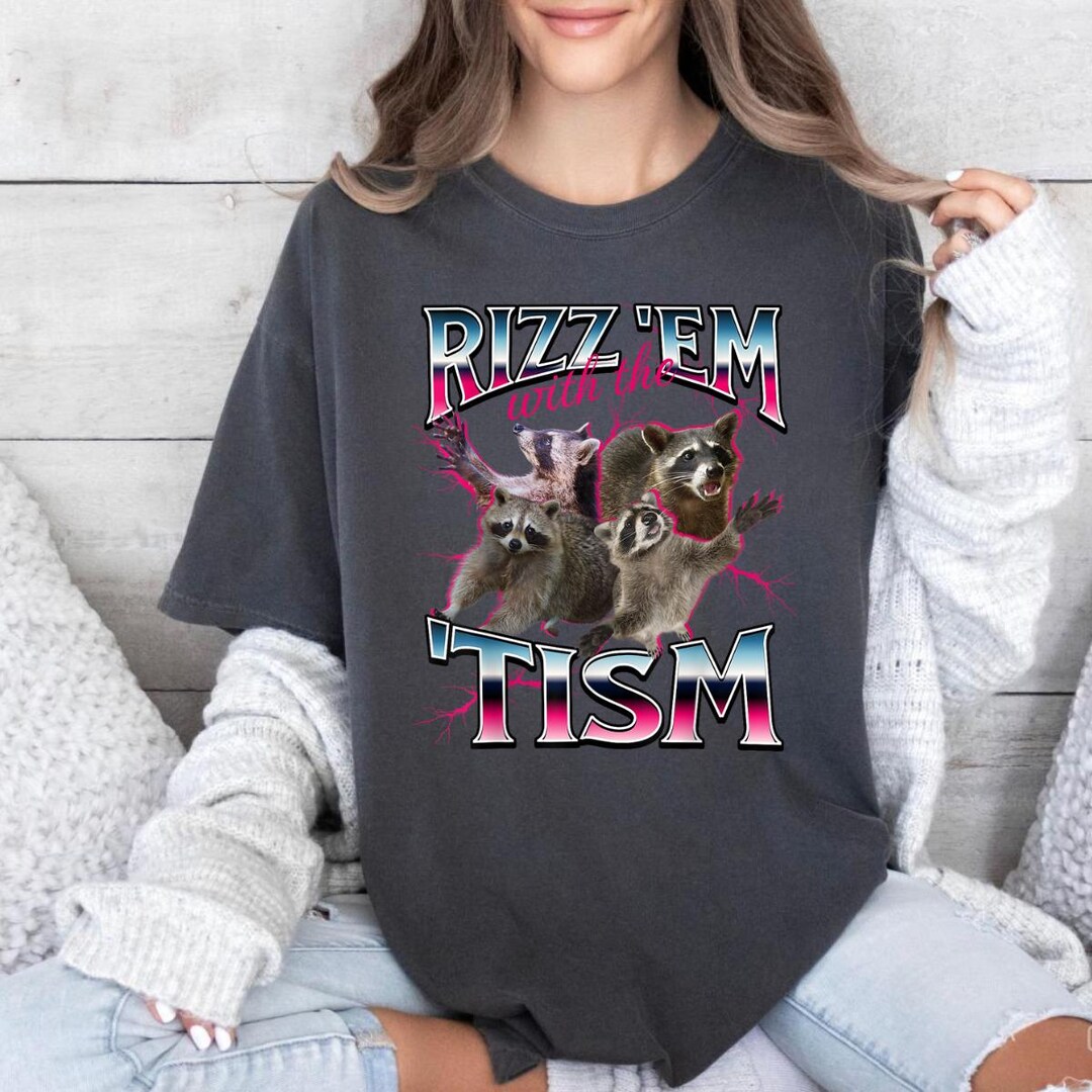 Autism Funny Rizz Em With the Tism Meme Autistic Racoon Comfort T-shirt ...