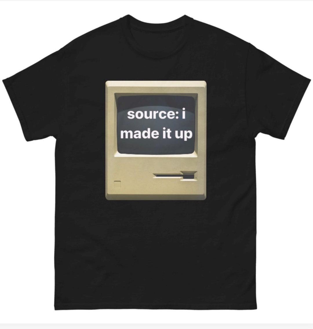 Source: I Made It up T-shirt - Etsy