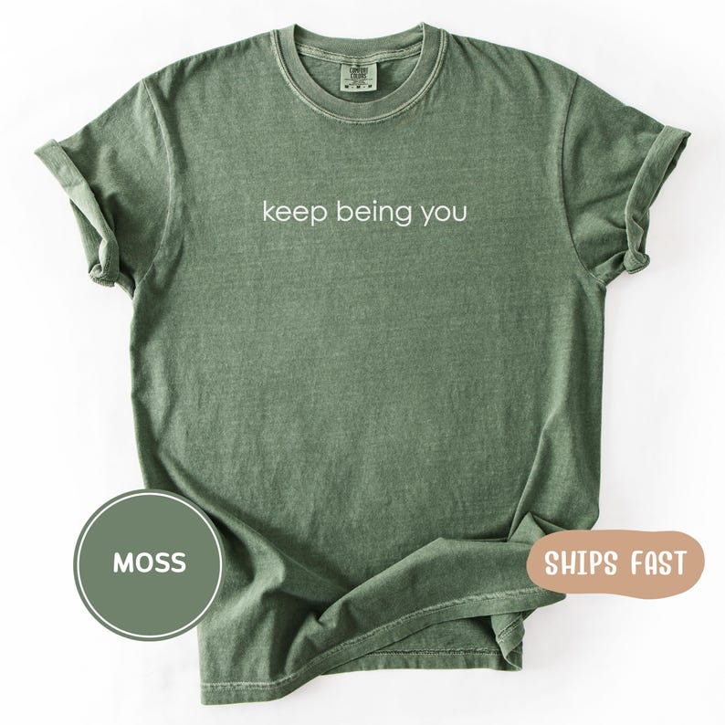 Comfort Colors® Keep Being You Shirt, Inspirational T-shirt, Minimalist ...
