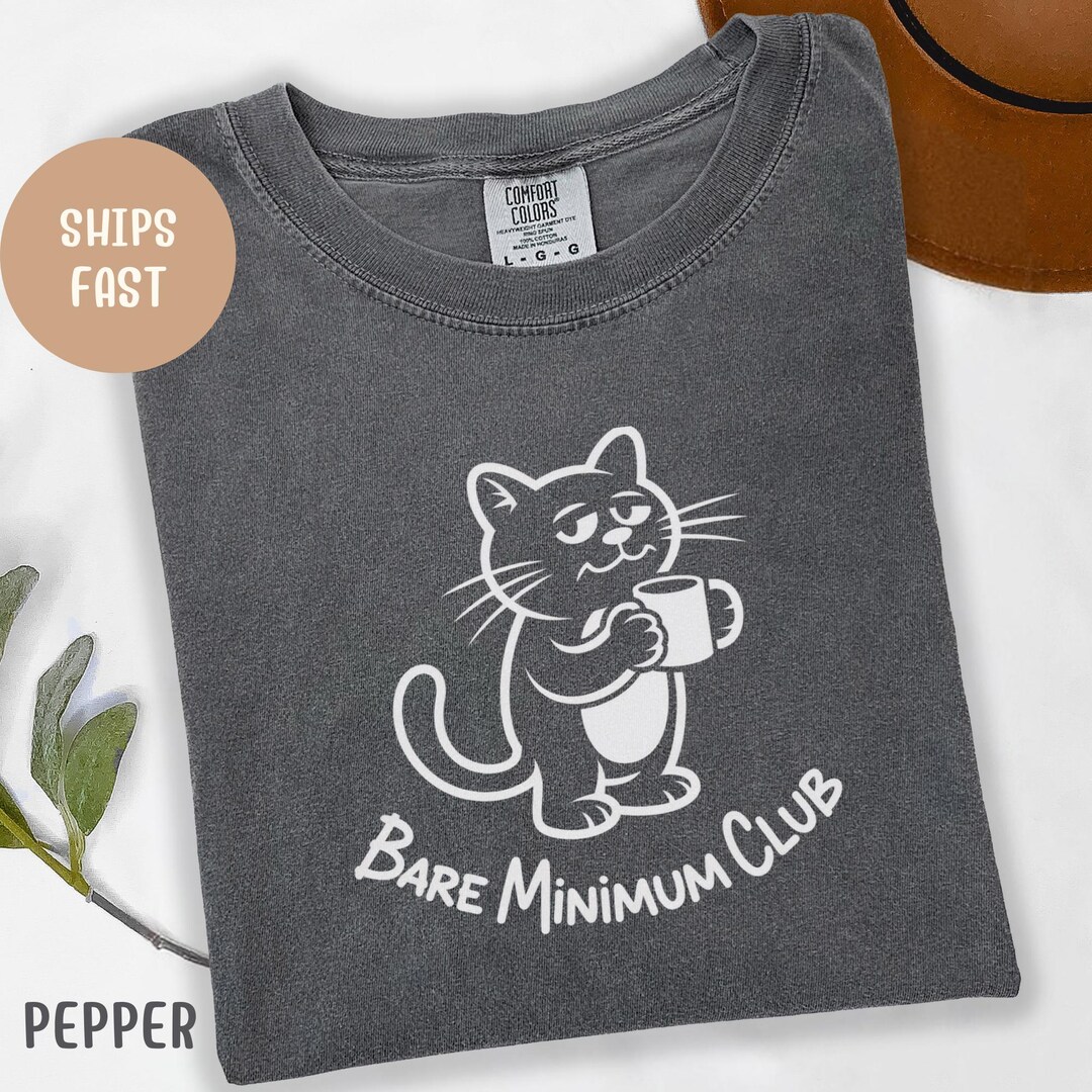 Comfort Colors "bare Minimum Club" T-shirt: Funny Cat T Shirt - Etsy