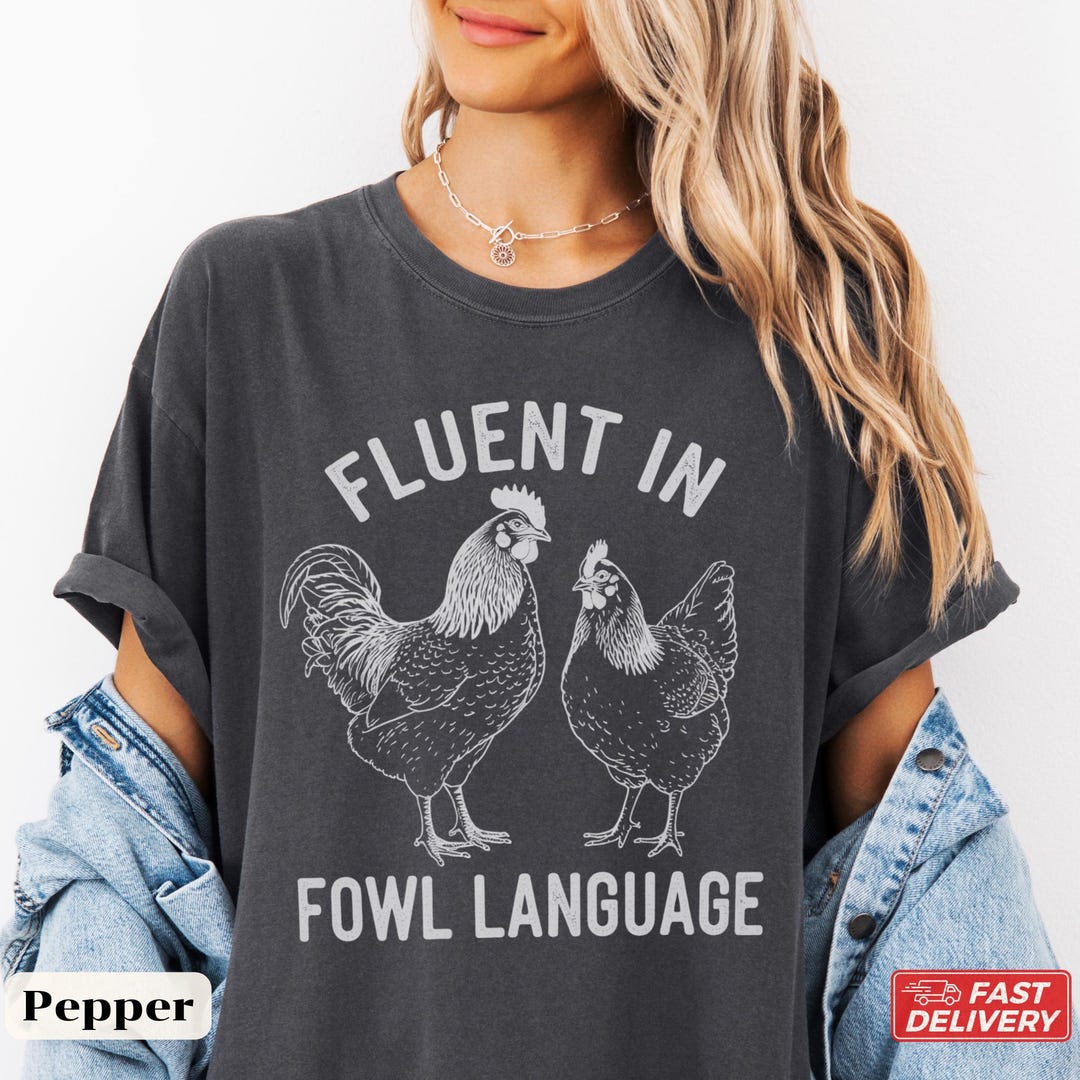 Fluent in Fowl Language Shirt, Funny Chicken Shirt, Poultry Lover T ...