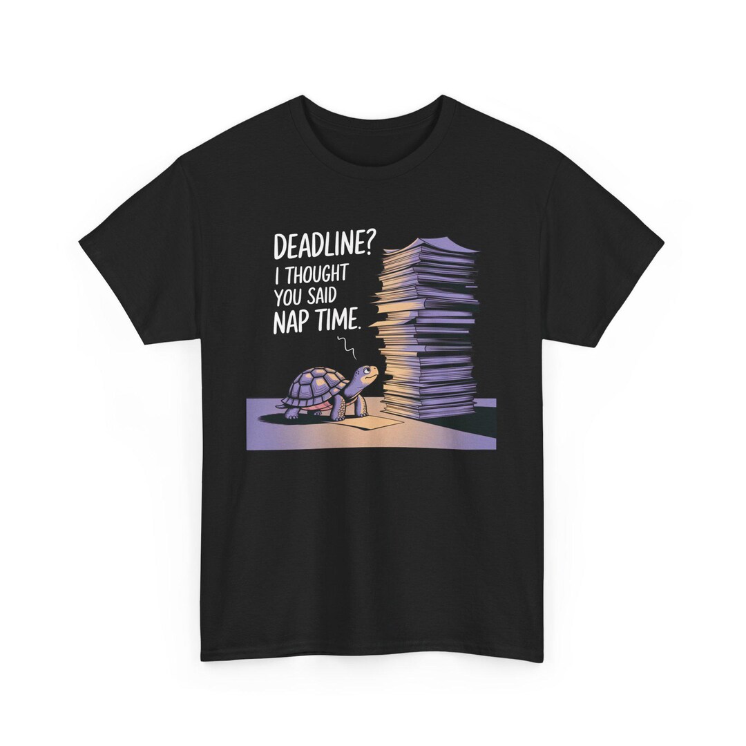 Funny Work T-shirt, Funny Work Shirt, Funny Work Tshirt, Deadline Humor ...