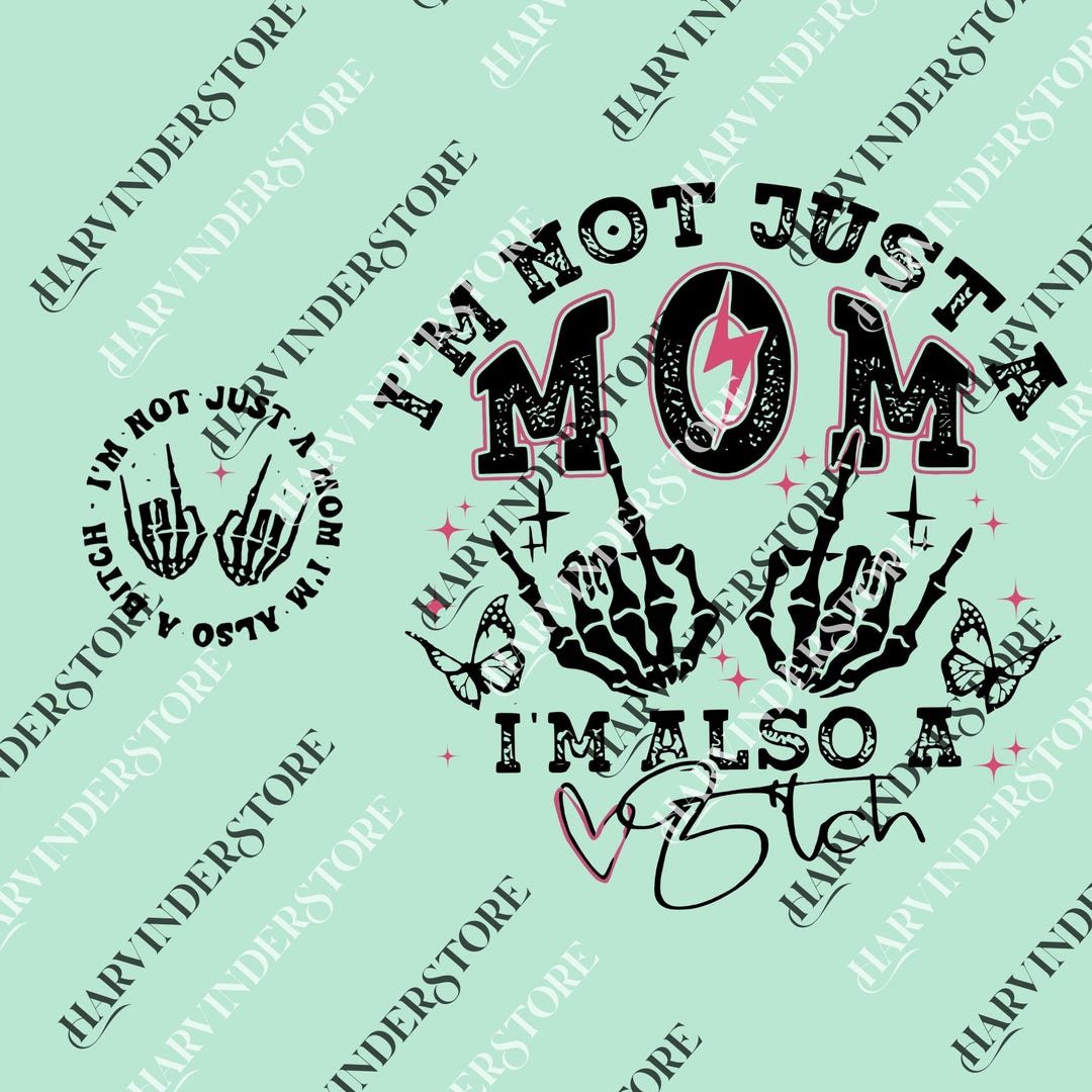 I'm Not Just A Mom I'm Also A Bitch Png, Funny Mom Png, Trendy Mama Tee Png, Mother's Day Gift ...