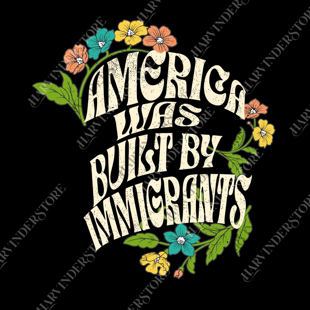 America Was Built by Immigrants Png, Pro-immigration Digital, Political ...