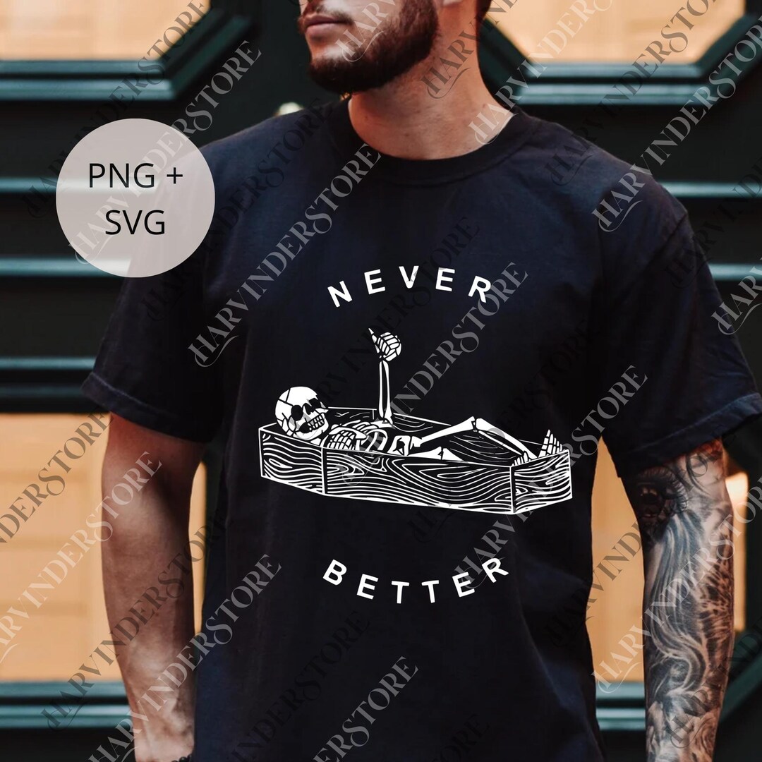 Never Better Png, Never Better Skeleton Png, Funny Skeleton Png, Funny ...