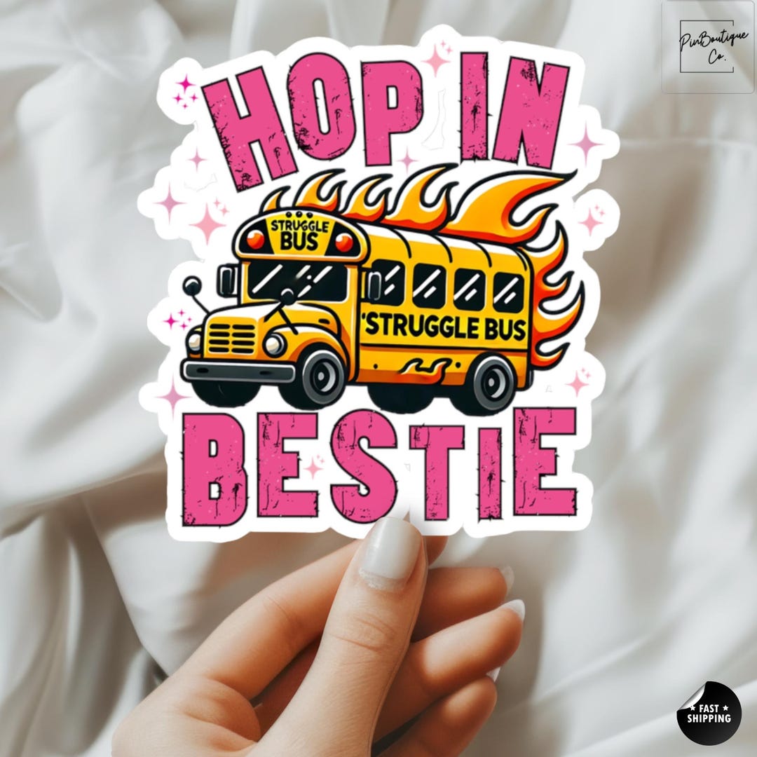 Hop in Bestie, Hop in Bestie Sticker, Struggle Bus Sticker, Funny ...