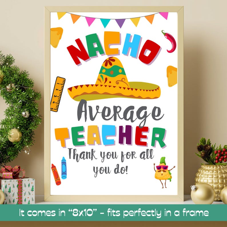 Nacho Average Teacher Gift | Teacher Appreciation Week Printable Sign ...