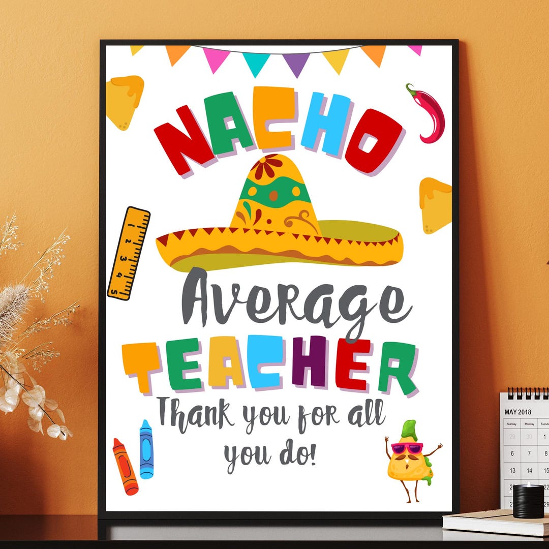Nacho Average Teacher Printable: Teacher Appreciation Gift (PDF & JPG ...