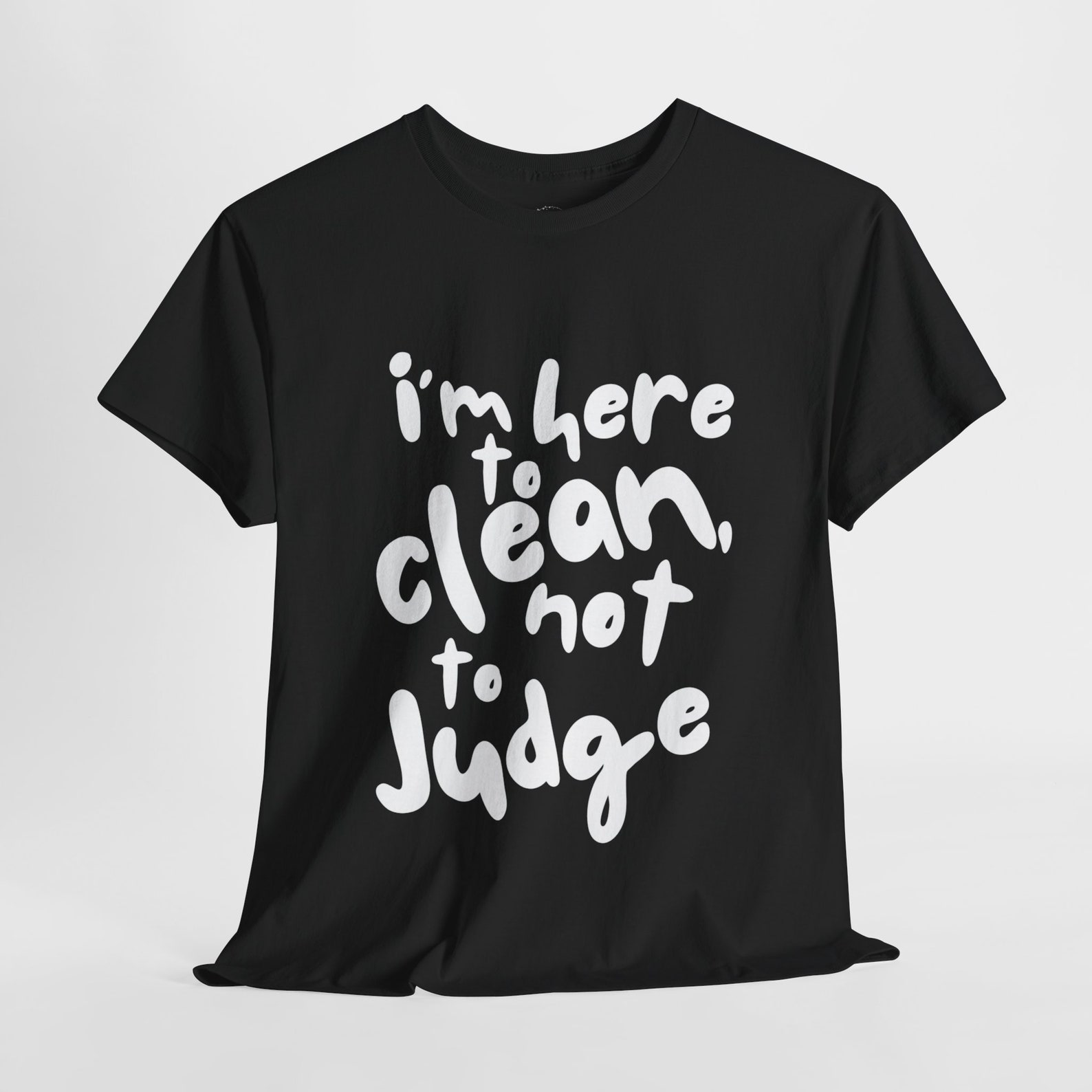 I'm Here to Clean Not to Judge - Funny Janitor T-shirt, Funny Cleaner T ...
