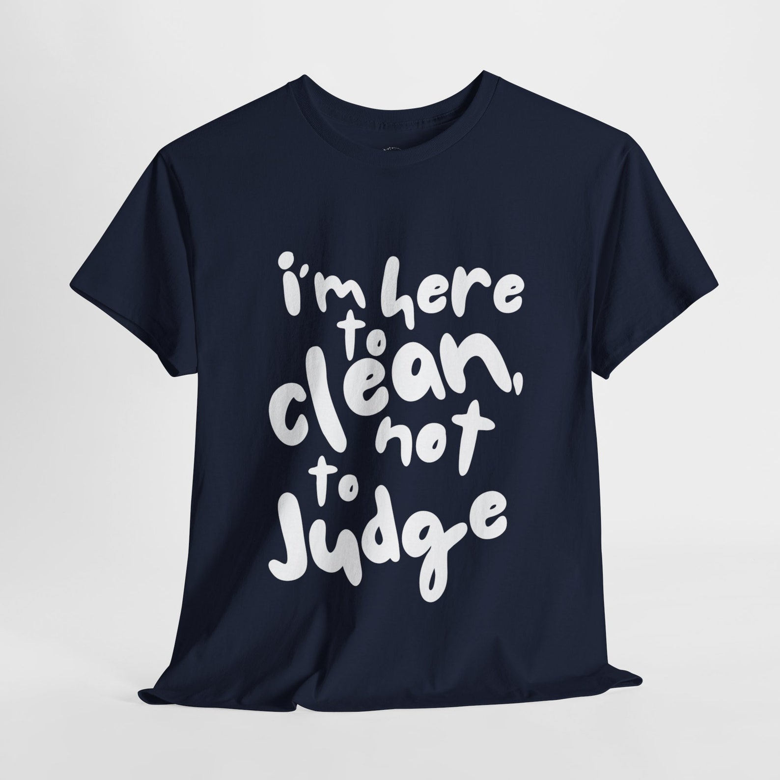 I'm Here to Clean Not to Judge - Funny Janitor T-shirt, Funny Cleaner T ...
