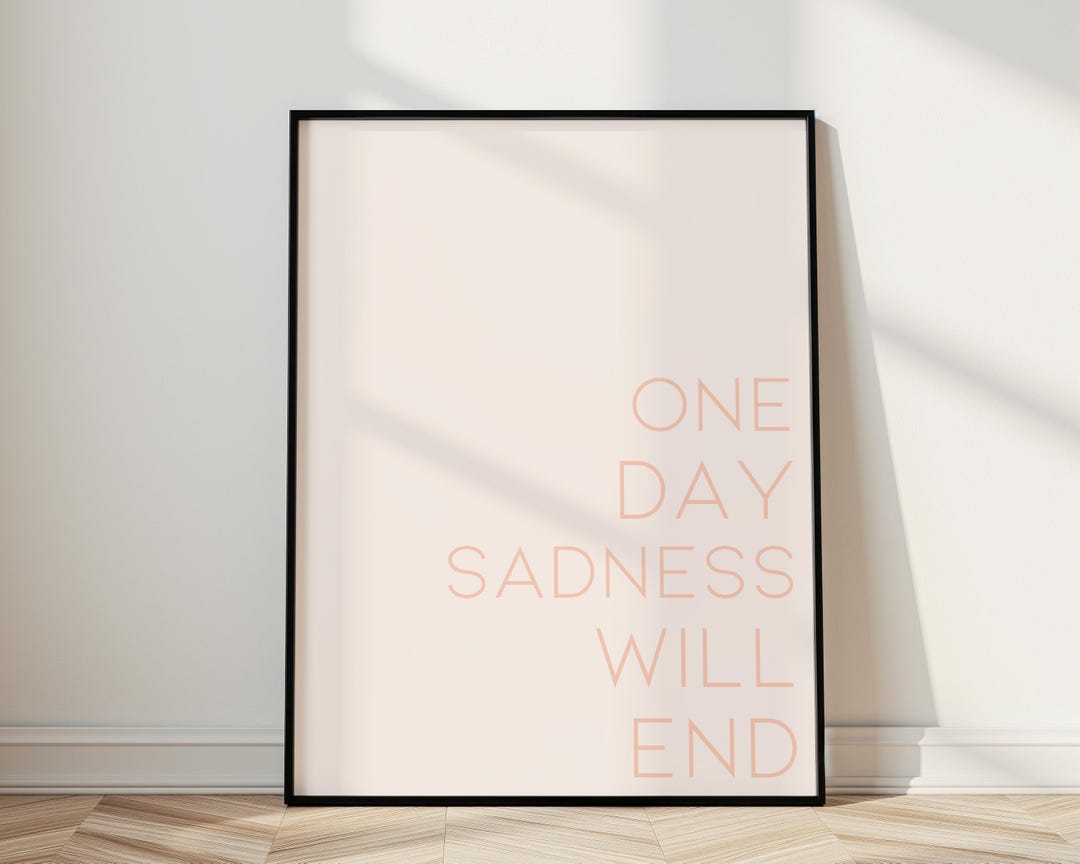 Inspirational Affirmation Printable One Day Sadness Will End - Digital ...