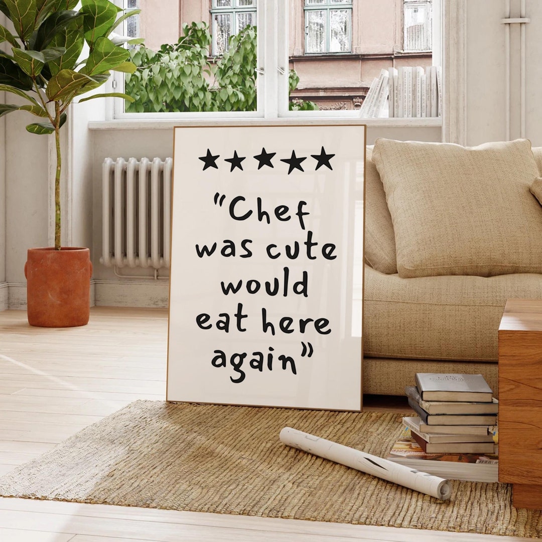 Funny Chef Quote Printable | Chef Was Cute, Would Eat Here Again ...