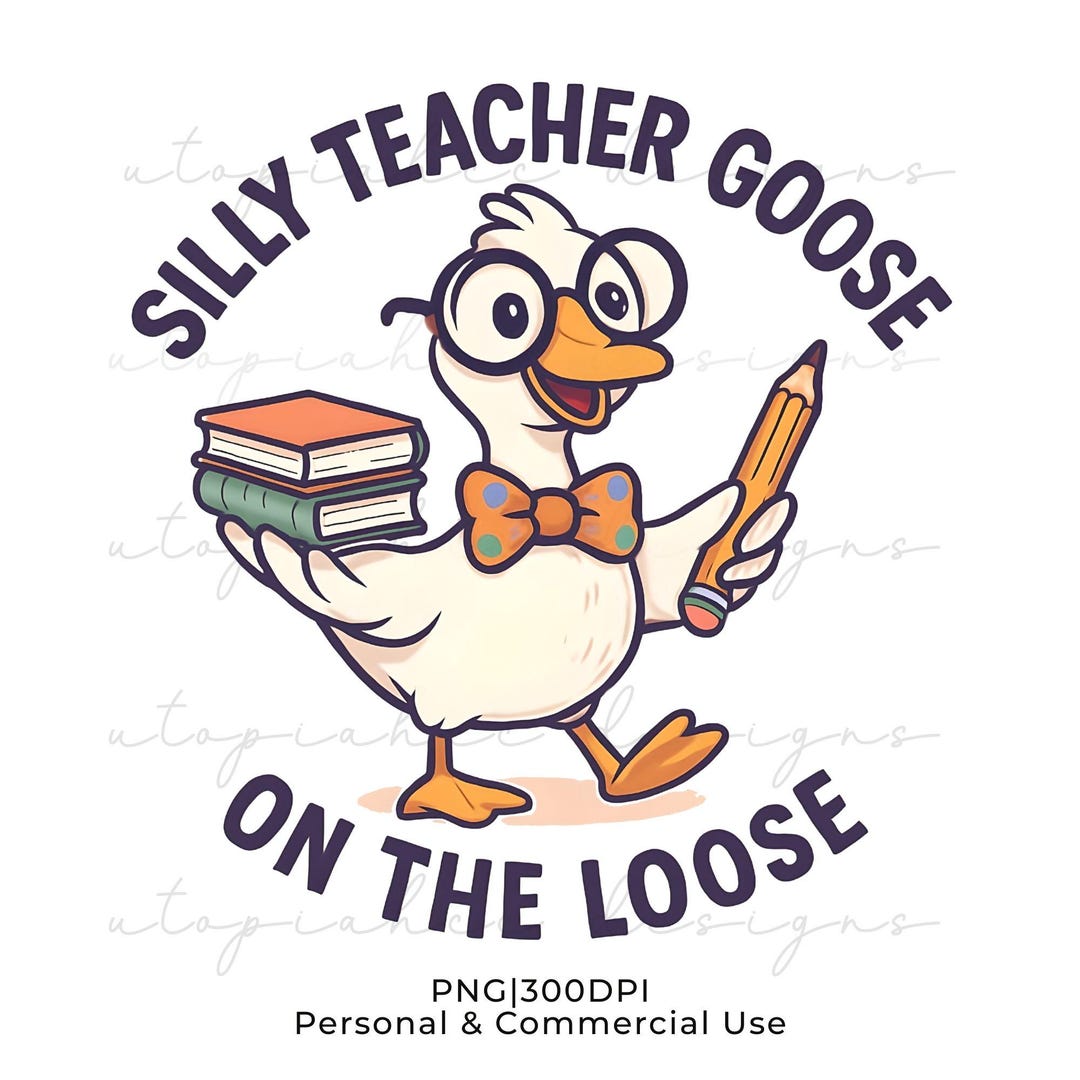 Silly Teacher Goose Png, Goose on the Loose Png, Teacher Shirt Design ...