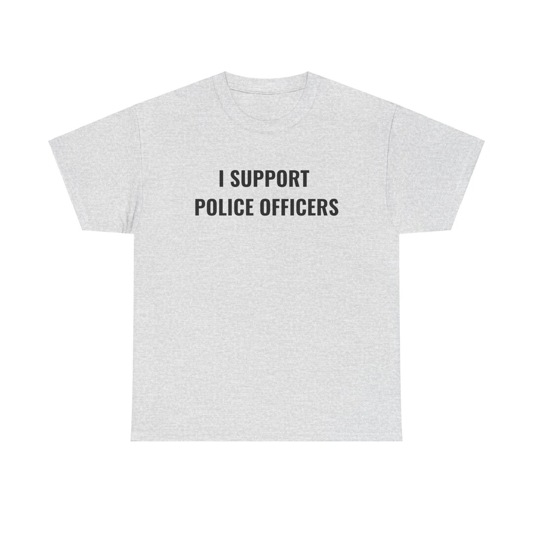 I Support Police Officers T-shirt, Thin Blue Line Police Support, Heavy ...