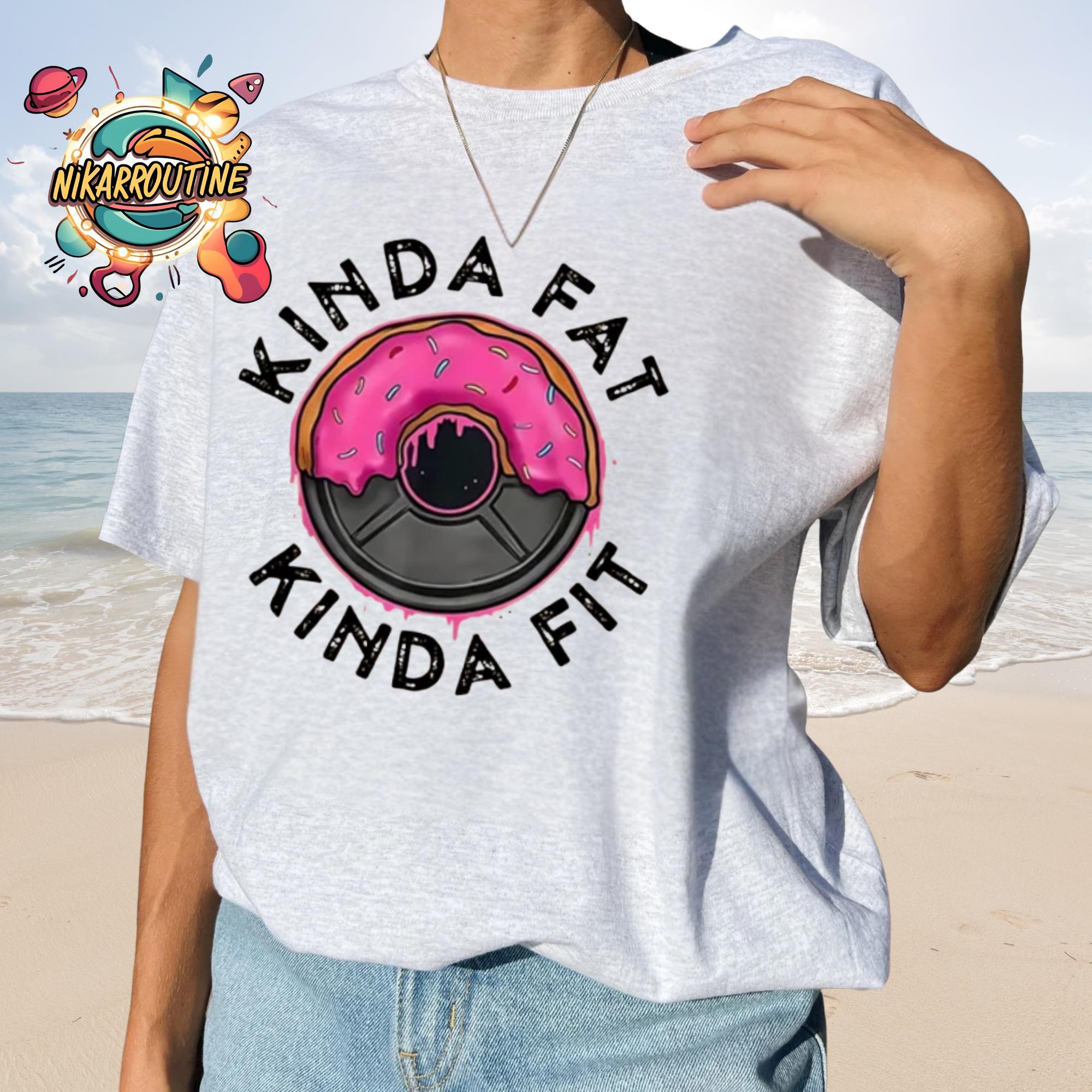 Kinda Fat Kinda Fit Shirt, Kinda Fat Kinda Fit Shirt, Funny Gym ...