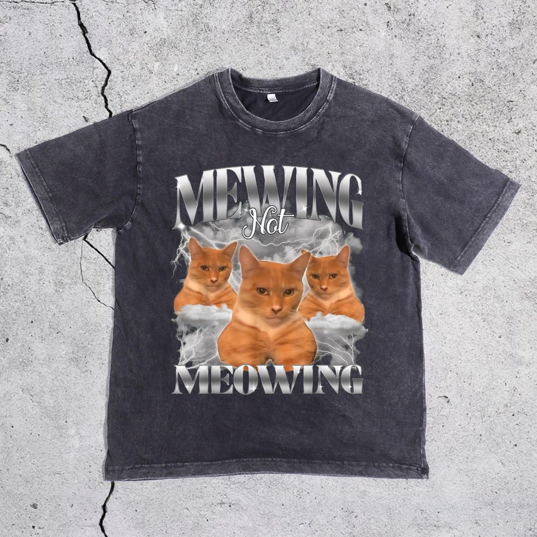 Funny Cat Meme Mewing Not Meowing Pet Cat Trend Quotes T-shirt,cat Meme ...