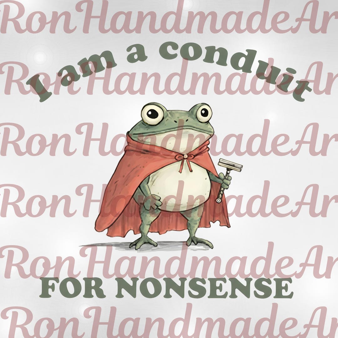 I Am A Conduit for Nonsense Frog SVG, Convey Nonsense Frog File, Frog ...