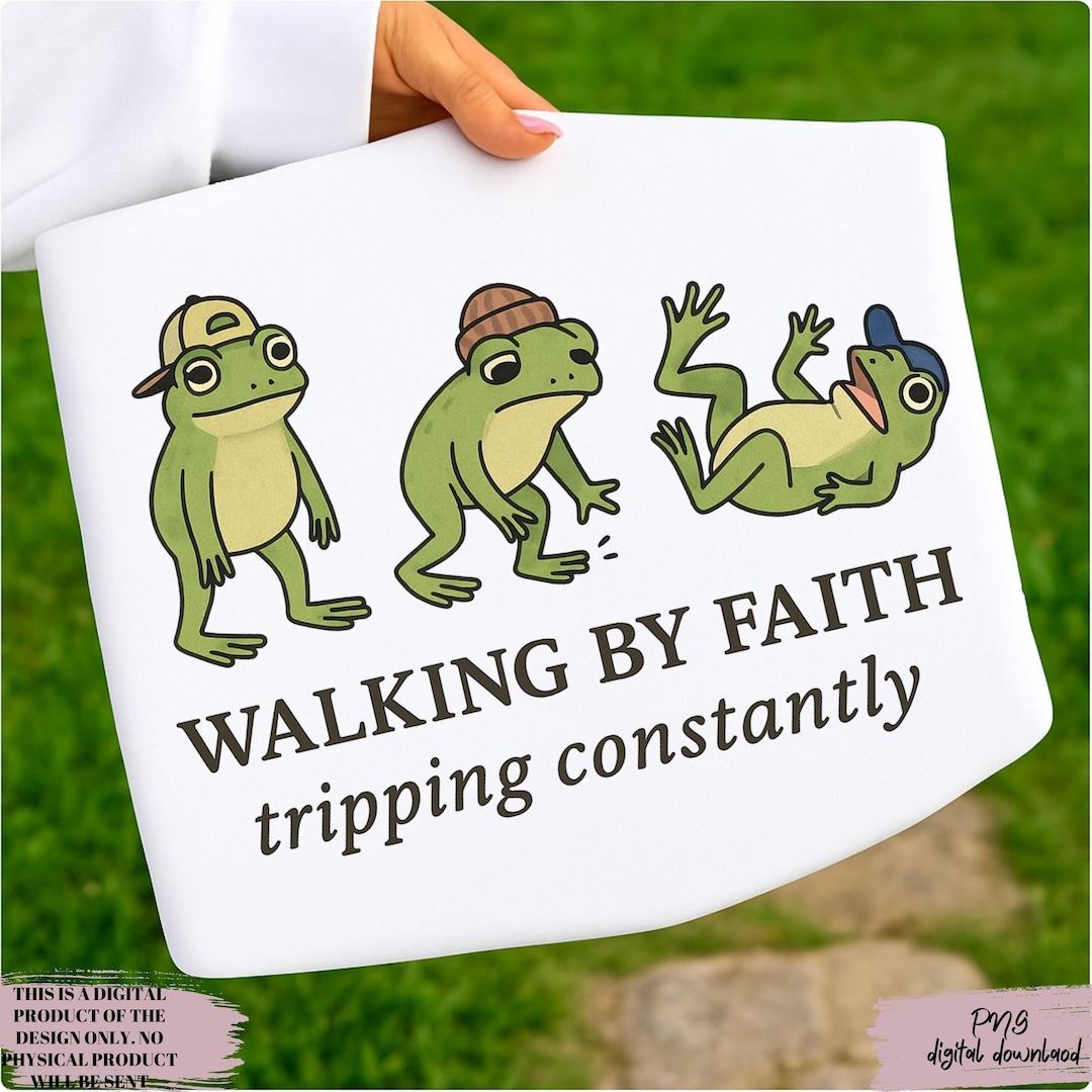 Walking by Faith Tripping Constantly Frog PNG, Funny Christian ...