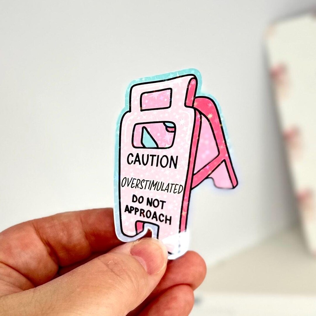 Caution Overstimulated Vinyl Sticker – Do Not Approach Sticker, Mental ...