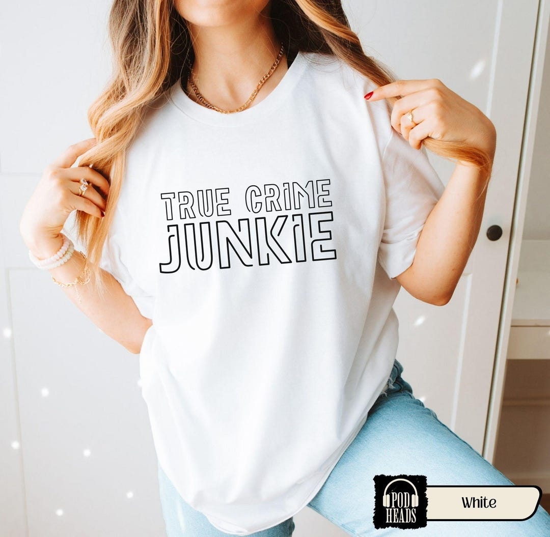 True Crime Junkie, True Crime Shirt, Gift True Crime Lover, Podcast ...