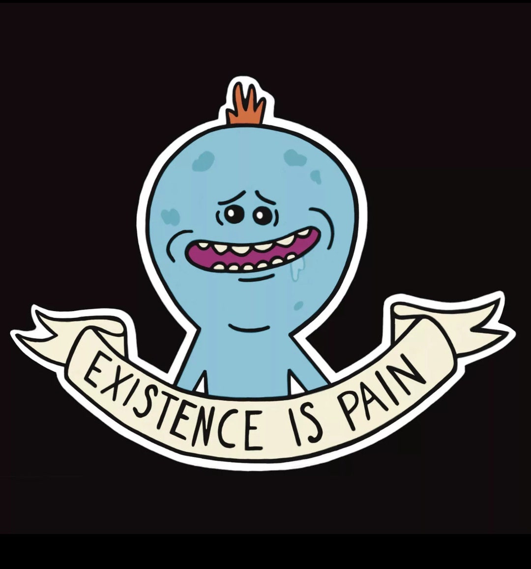Rick and Morty Custom Vinyl Decal Sticker Mr Meeseeks “ Existence is Pain" - Etsy