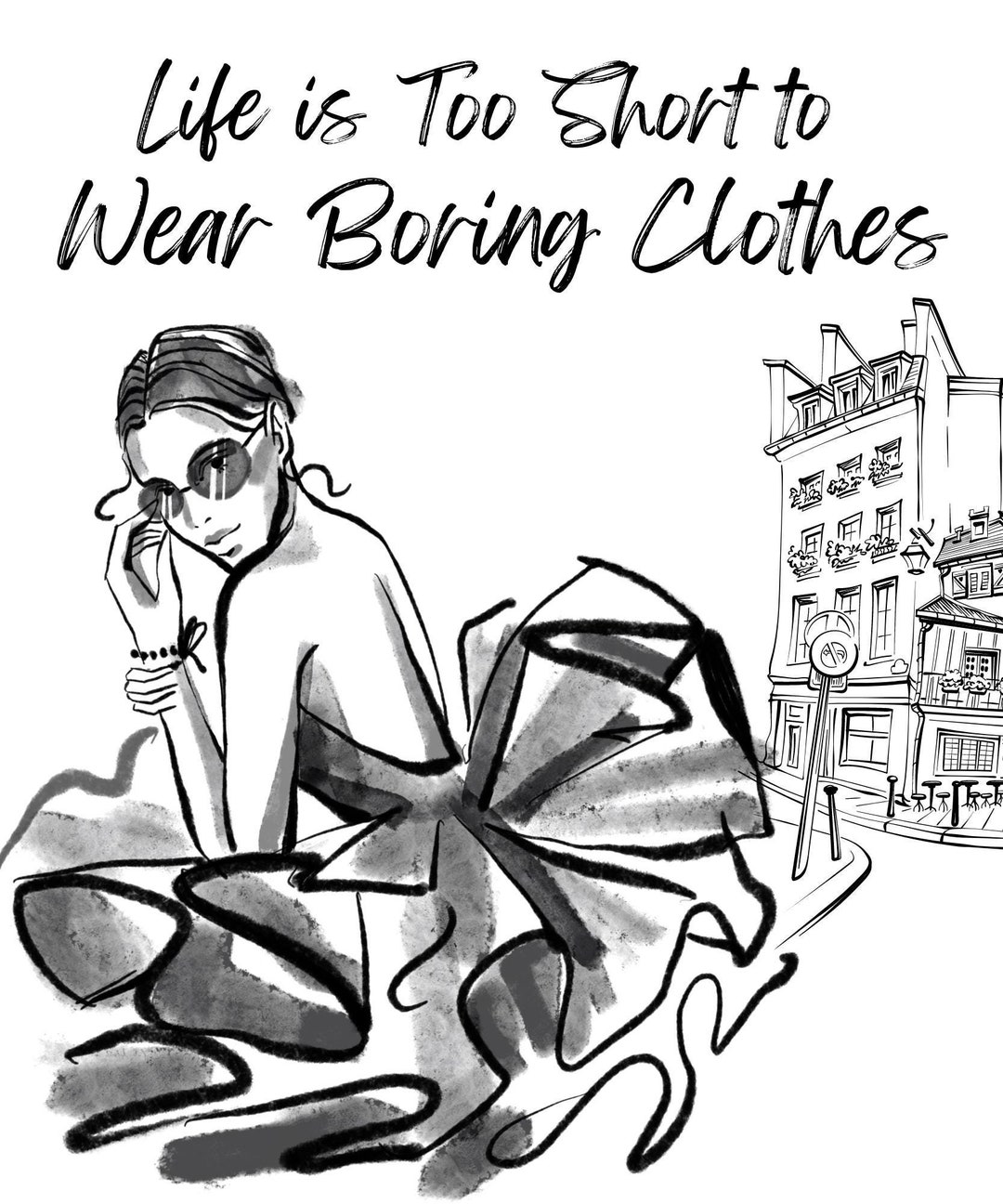 Life is Too Short to Wear Boring Clothes | Fashion Print | Travel ...
