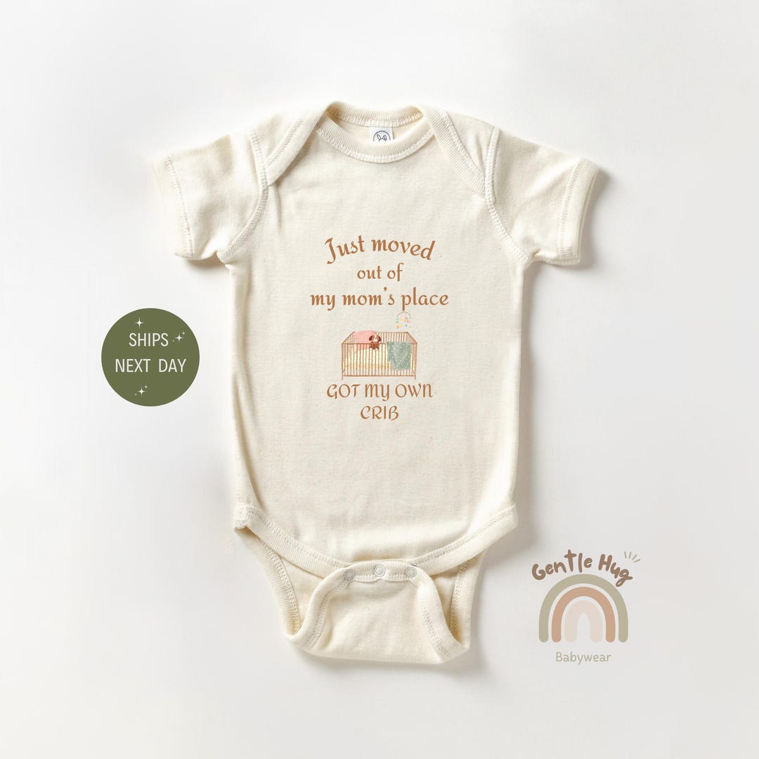 Just Moved Out of My Moms Place Got My Own Crib Baby Onesie®, Funny Baby Bodysuit, Cute Crib ...