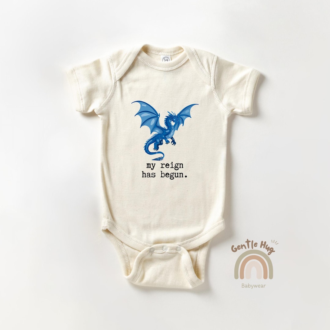 My Reign Has Begun Baby Bodysuit Funny King Bodysuit Dragon Newborn ...