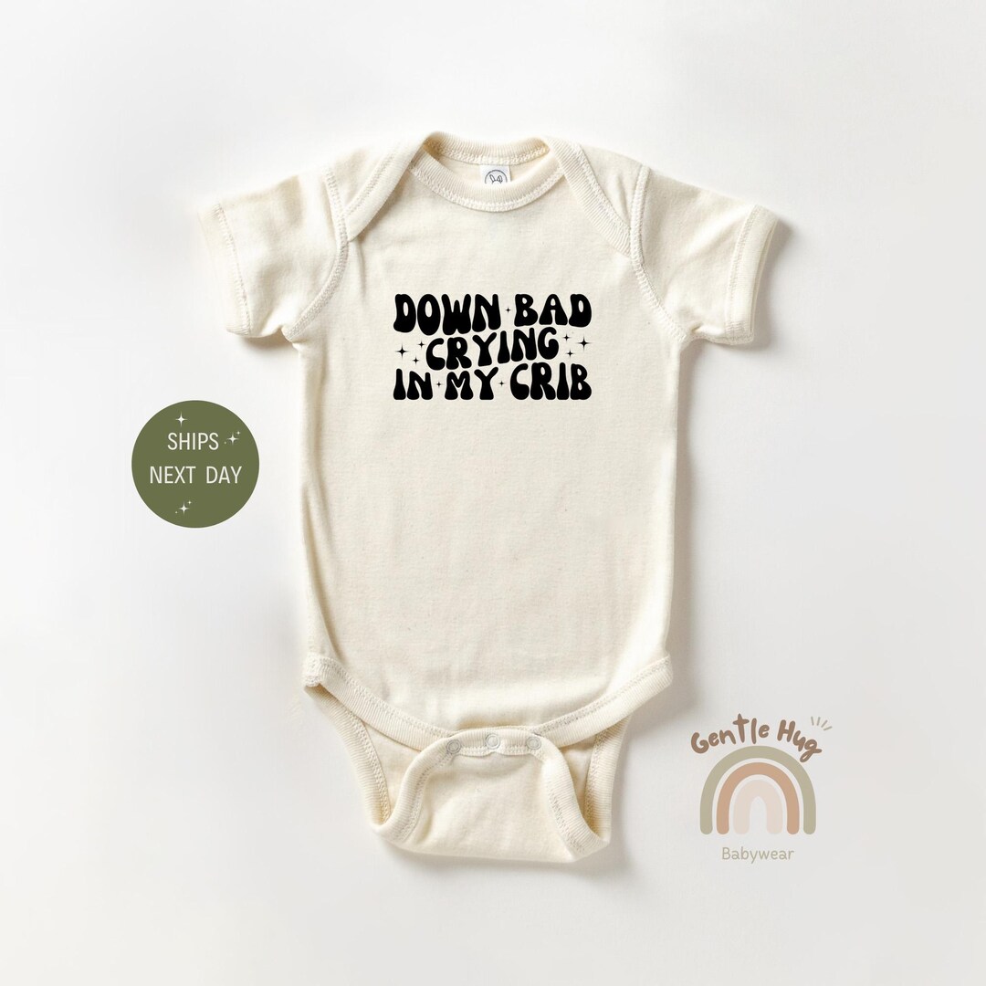 Down Bad Crying in My Crib Baby Apparel, Funny Baby Bodysuit, Newborn ...