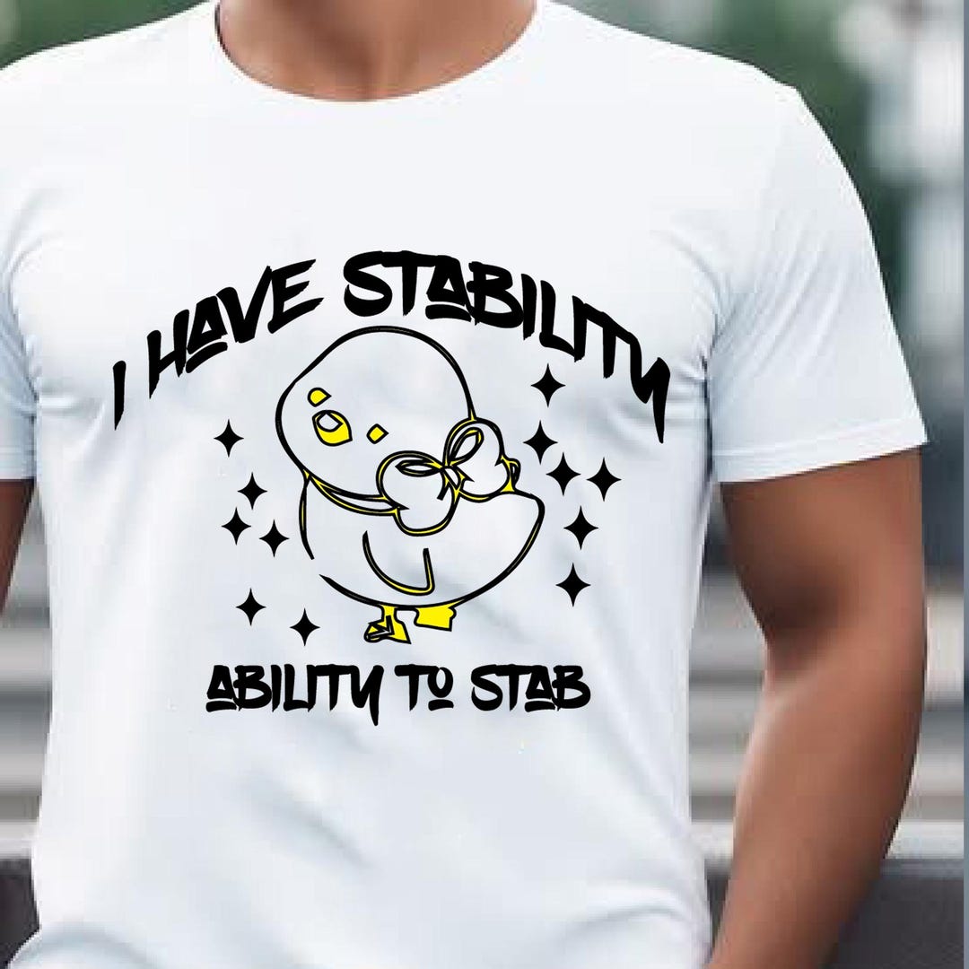 I Have Stability Ability to Stab Svg, Unisex Tee Shirt Png, Unique Gift ...