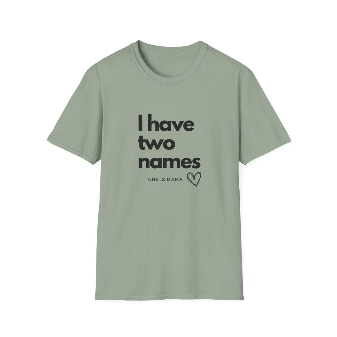 I Have Two Names One is Mama Soft Style T-shirt - Etsy