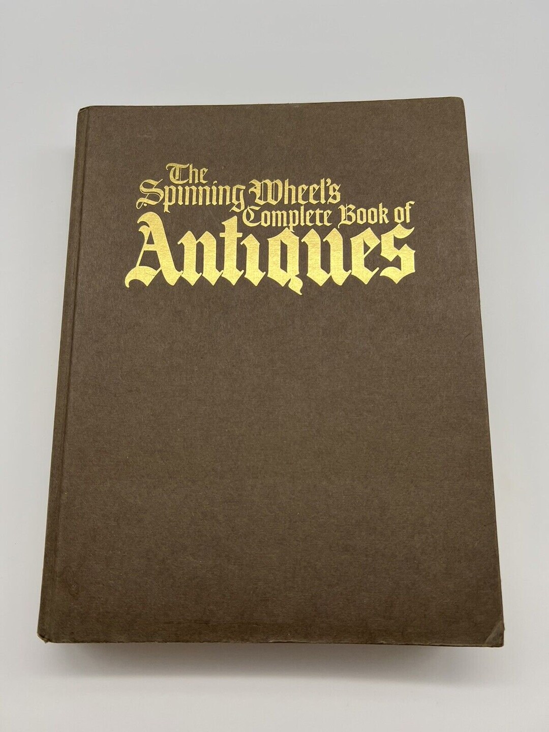 The Spinning Wheel's Complete Book of Antiques by Albert Christian Revi ...