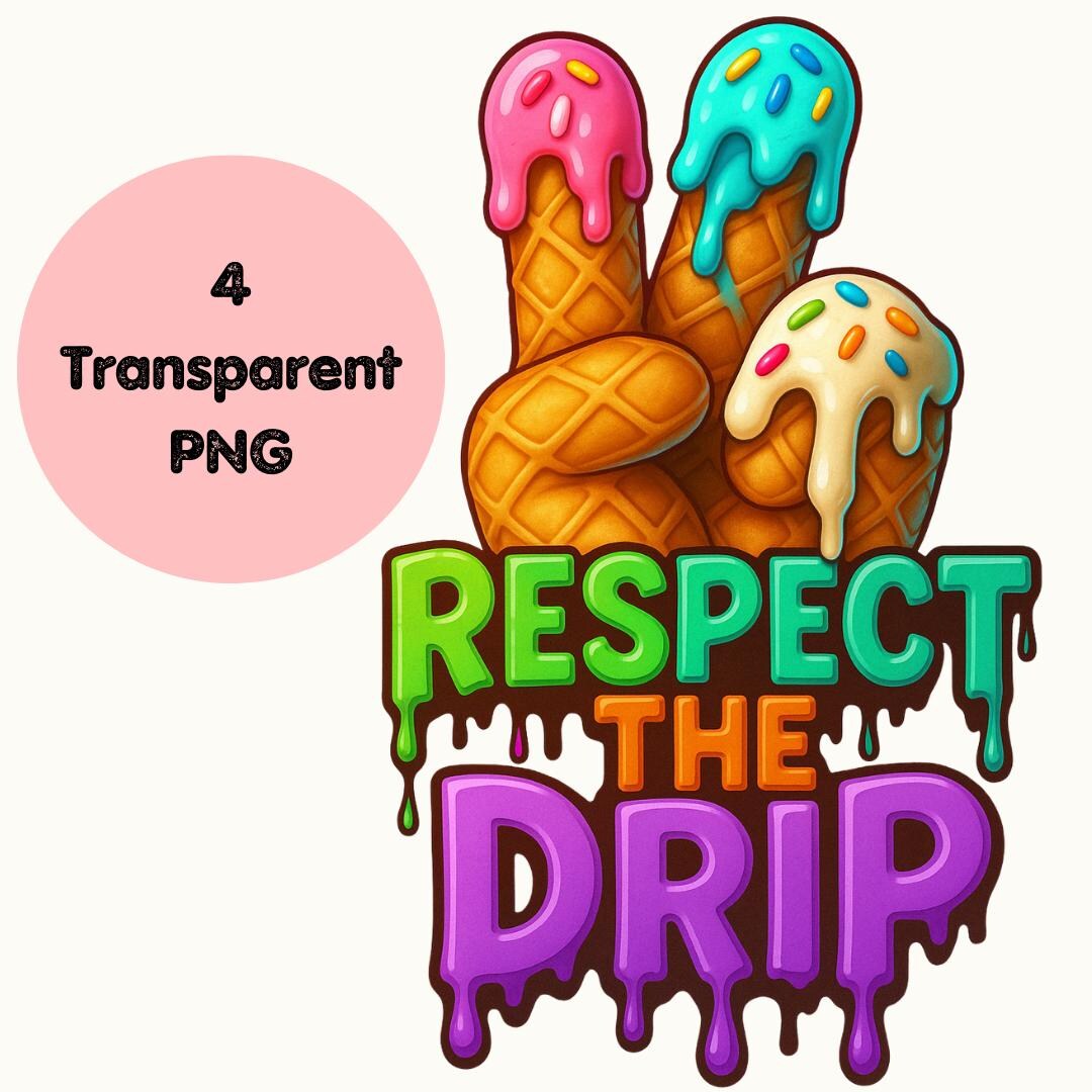 Respect the Drip PNG Bundle 4 Transparent PNG 300 DPI, Ice Cream Cone ...