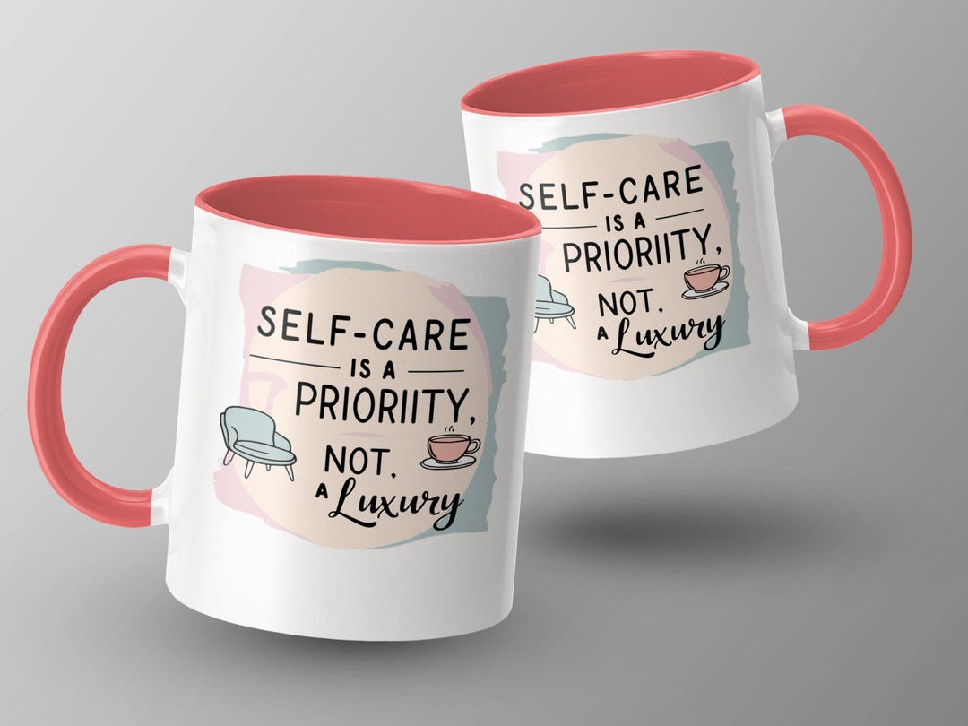 Self Care Mug, Self Care is A Priority Not A Luxury, Motivational Quote ...