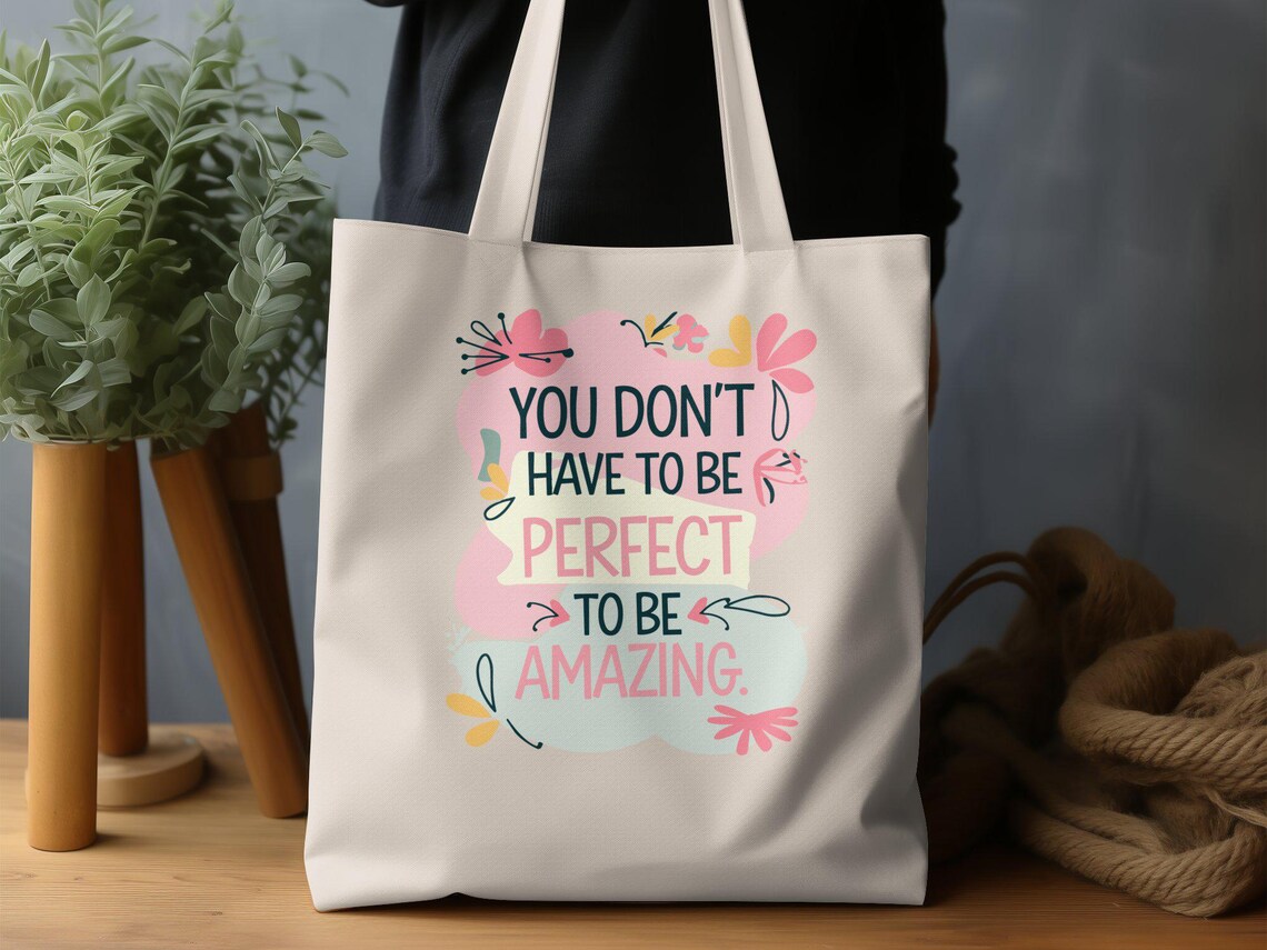 Inspirational Quote Tote Bag, You Don't Have to Be Perfect to Be ...