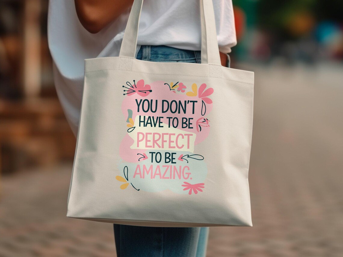 Inspirational Quote Tote Bag, You Don't Have to Be Perfect to Be ...