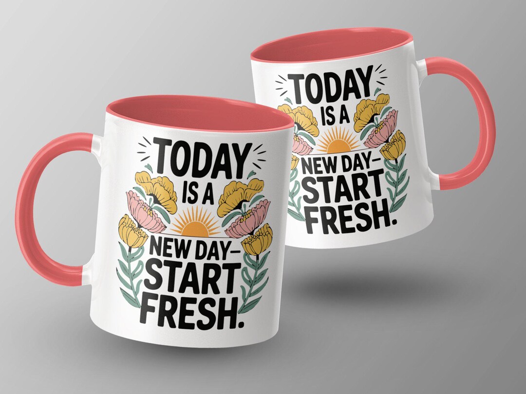 Motivational Quote Mug Today is a New Day Start Fresh Mug Inspirational ...