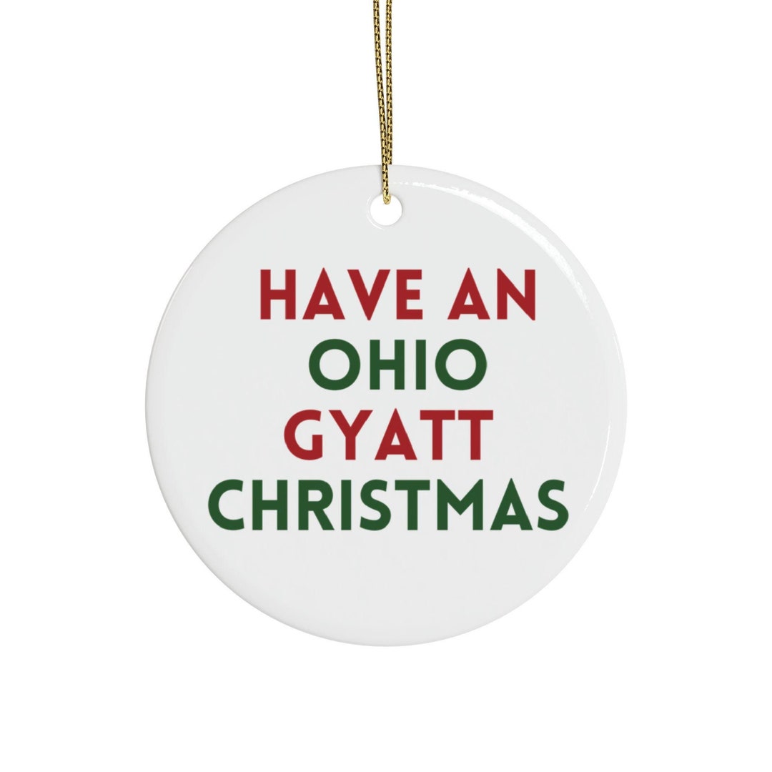 Have an Ohio Gyatt Christmas Teenage Meme Christmas Ornament Ceramic ...