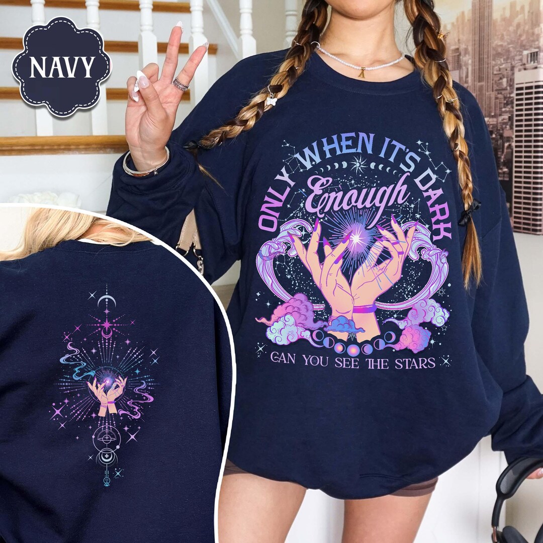 Only When Its Dark Enough Can You See Stars Sweatshirt, Women's Rights ...