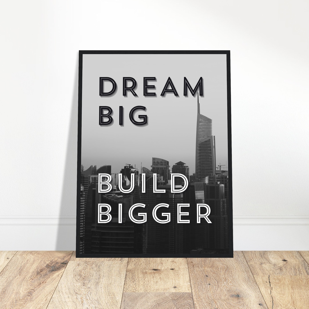 Motivational Poster - Dream Big, Build Bigger | Motivational Prints ...