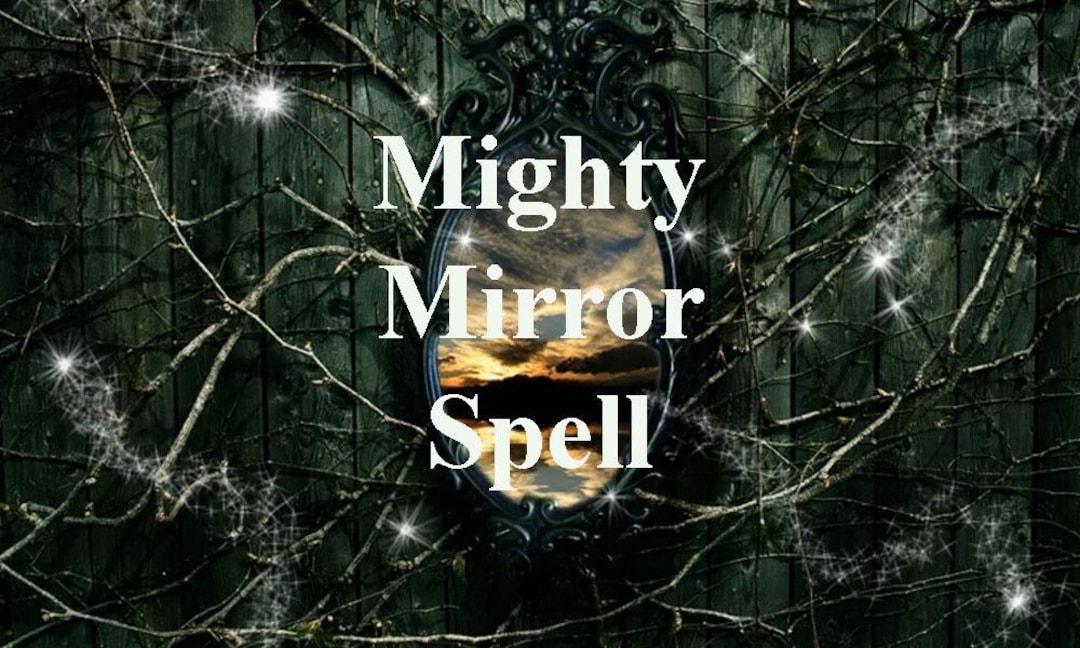Mighty Mirror Spell, Reflect Your Assailant's Negative Energy Back at ...