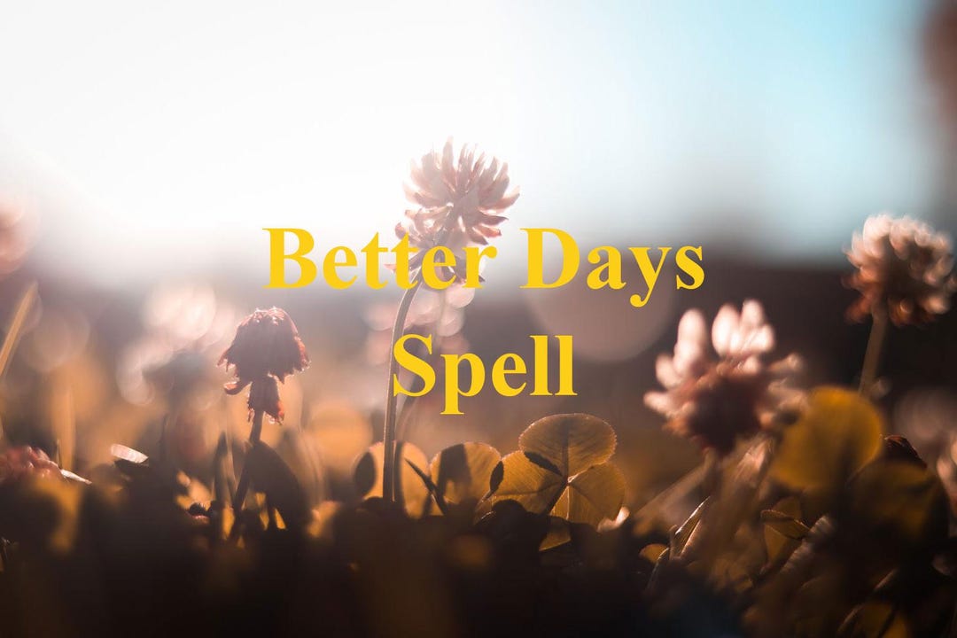 Powerful Better Days Spell, Welcome Prosperity, Love, Endless Happiness ...