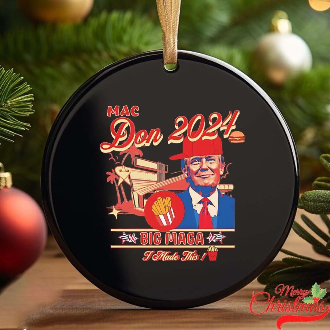 Mac Don 2024 Trump Mcdonalds Big Maga I Made This Ornament, Donald ...