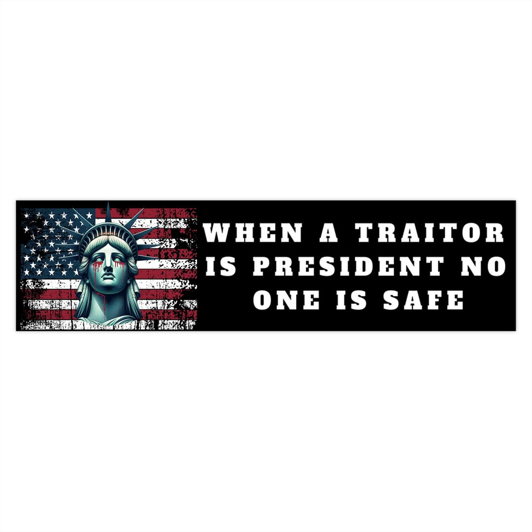 When A Traitor is President Bumper Sticker - FDT - Support Democracy ...