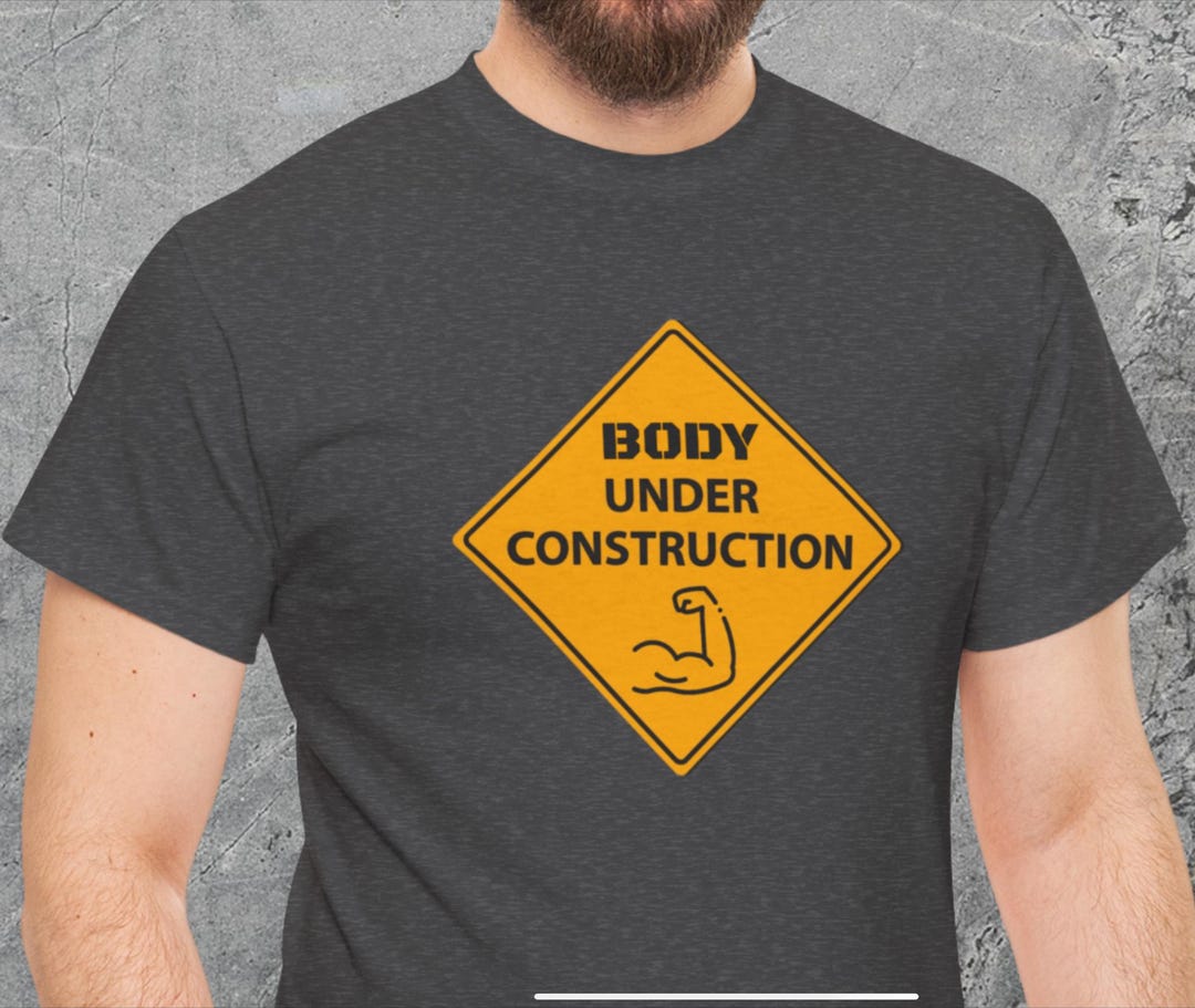 Body Under Construction Shirt Road Sign Series Funny Heavy Cotton Tee ...