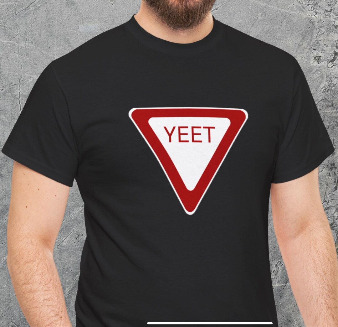 YEET Tshirt Yield Road Sign Series Funny Heavy Cotton Tee Gift Tshirt ...