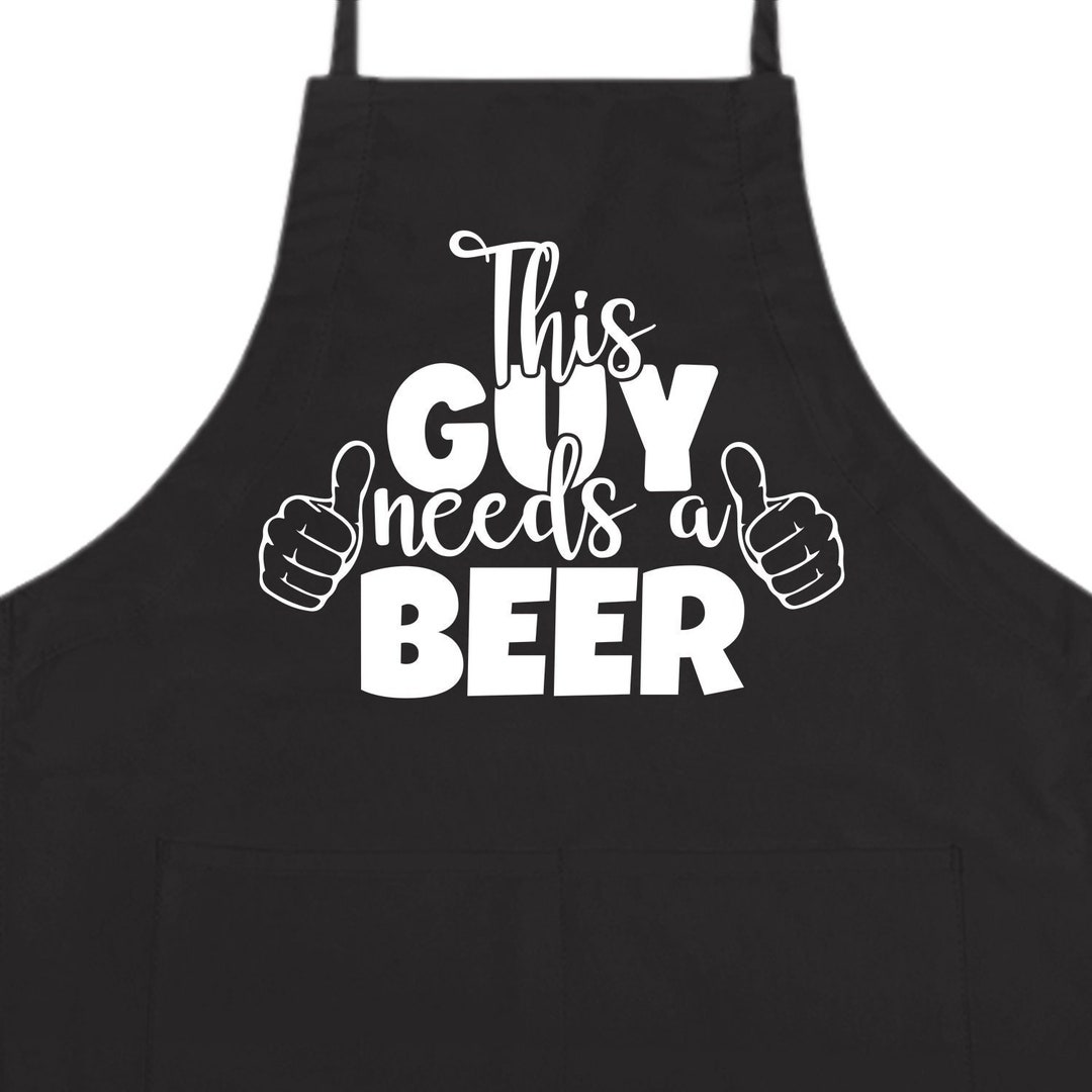 This Guy Needs a Beer, Apron, Funny Gifts, Gifts for Him for Dad for ...